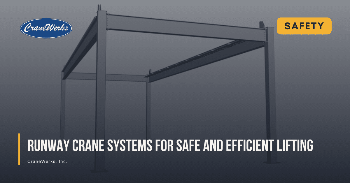 Runway Crane Systems for Safe Lifting | CraneWerks
